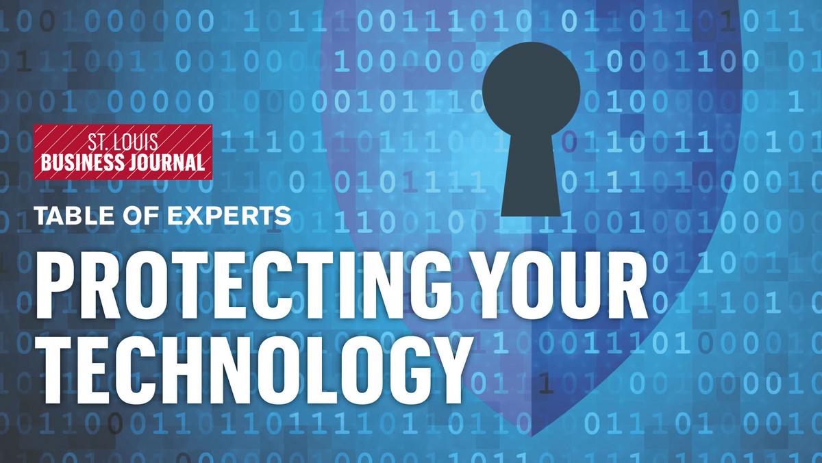 Table of Experts: Protecting your tech - St. Louis Business Journal