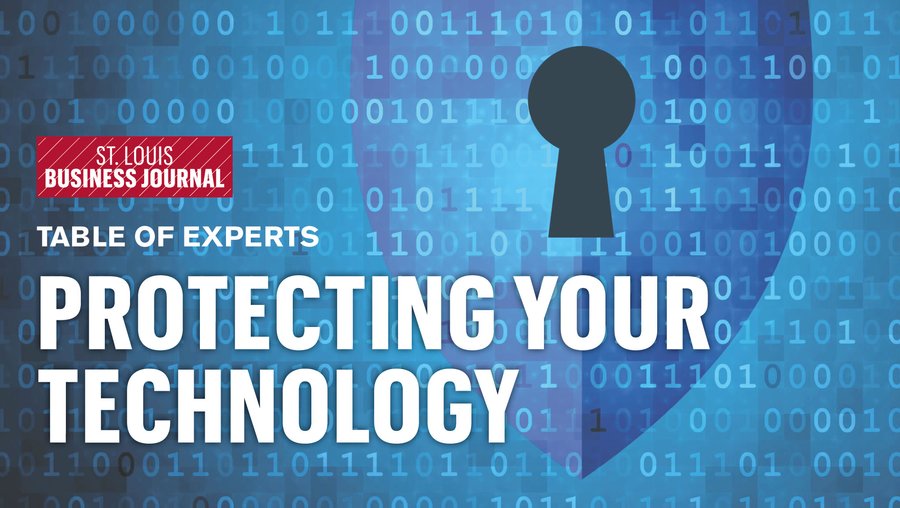 Table of Experts: Protecting your tech - St. Louis Business Journal