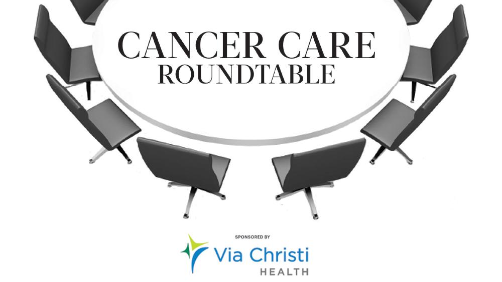 Roundtable: Cancer Care (Sponsored by Via Christi Health) - Wichita ...