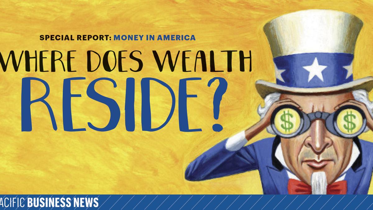 America's hottest spots of affluence uncovered - Pacific Business News