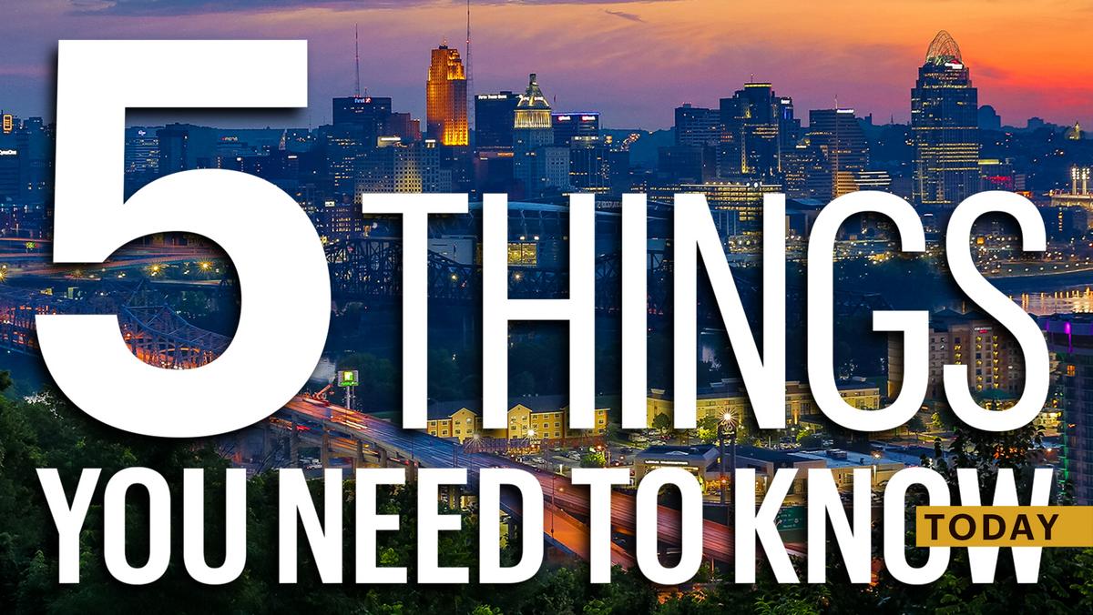 5 things to know today - Cincinnati Business Courier