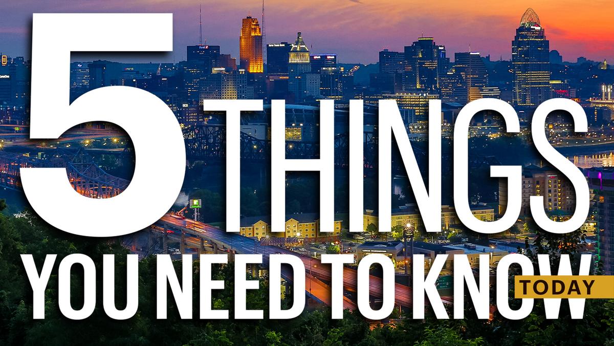 5 things to know today - Cincinnati Business Courier