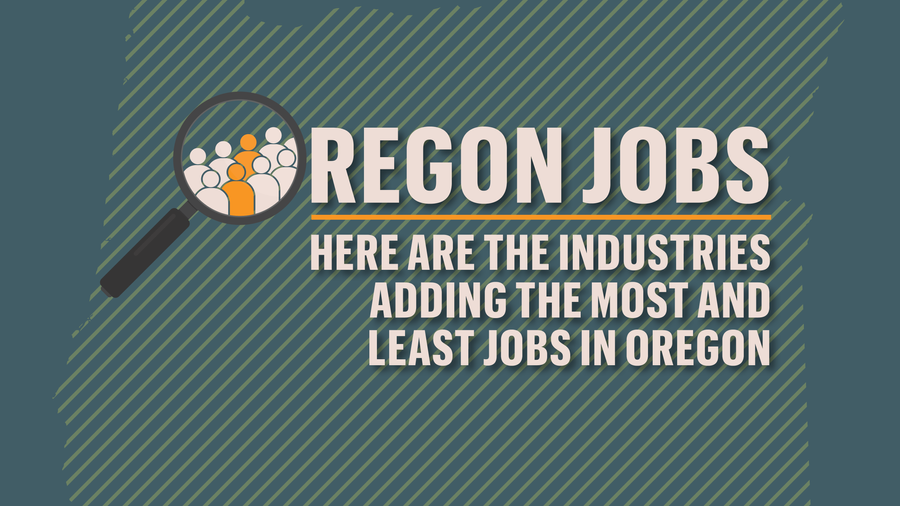 Oregon Jobs 2018: Here are the industries adding the most workers ...