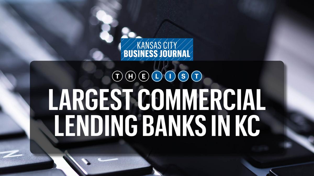Top commercial lending banks in KC - Kansas City Business Journal