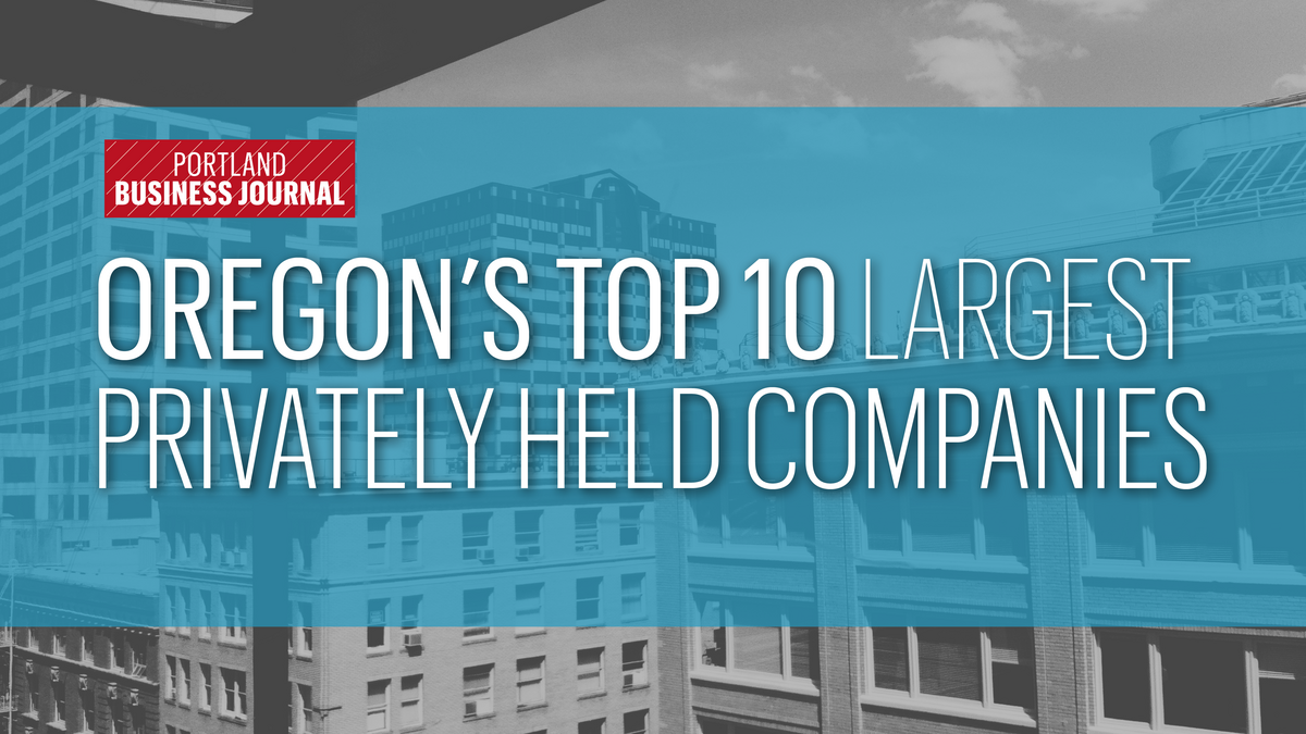 List Leaders: Unveiling Oregon's 10 largest privately held companies of ...