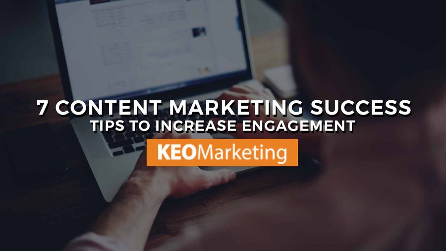 7 content marketing success tips to increase engagement - Phoenix ...