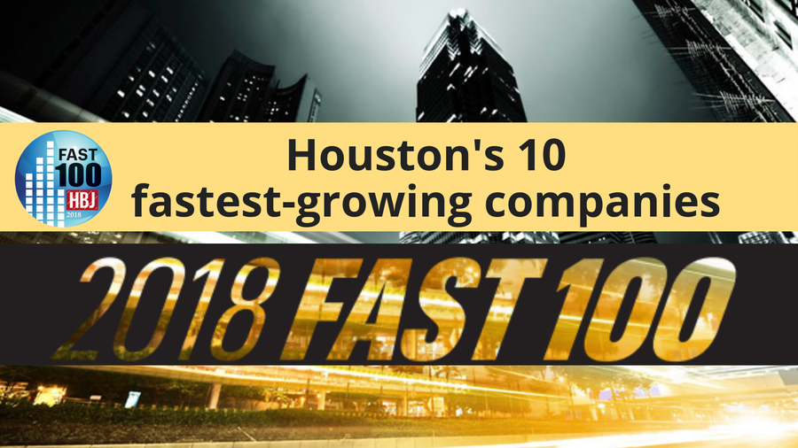 HBJ Fast 100 2018 rankings revealed - Houston Business Journal