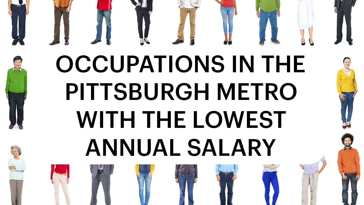 Jobs in the Pittsburgh metro that have annual salary of $25,000 or less ...