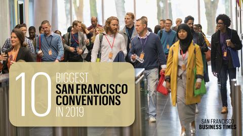 10 biggest San Francisco conventions in 2019 - San Francisco Business Times