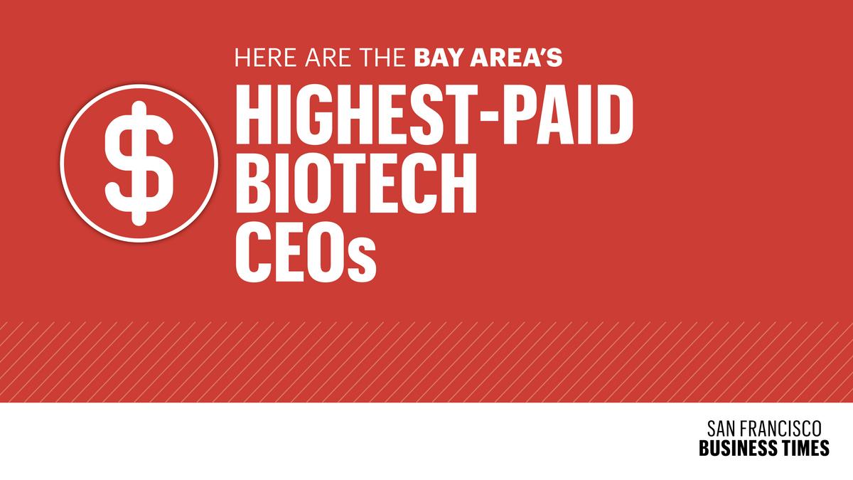 Here are the Bay Area’s highest paid CEOs in biotech - San Francisco ...