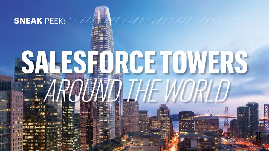9 Salesforce towers sprouting up across the globe - San Francisco ...