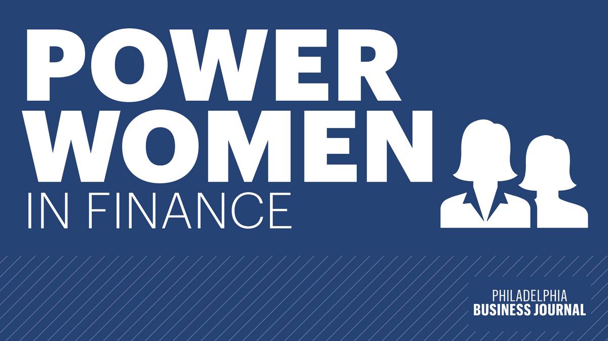 Power Women in Finance: These Greater Philadelphia executives are ...
