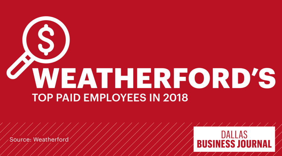 Weatherford's highest-paid employees 2018 - Dallas Business Journal