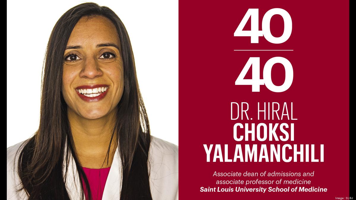 40 Under 40 2020: Dr. Hiral Choksi Yalamanchili, Saint Louis University School of Medicine - St ...