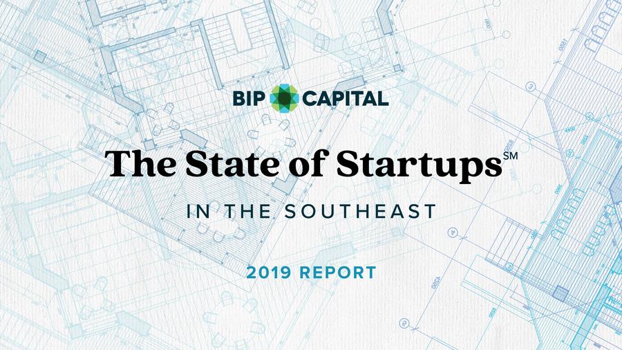BIP Capital Releases 2019 The State of Startups in the Southeast Report ...