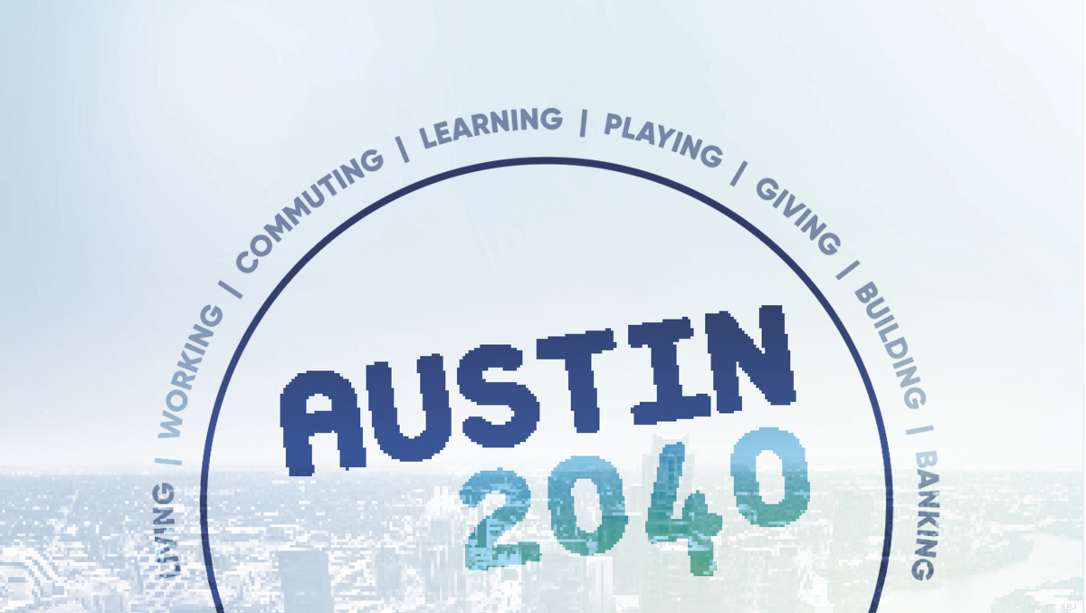 Austin in 2040 — what will it be like? - Austin Business Journal