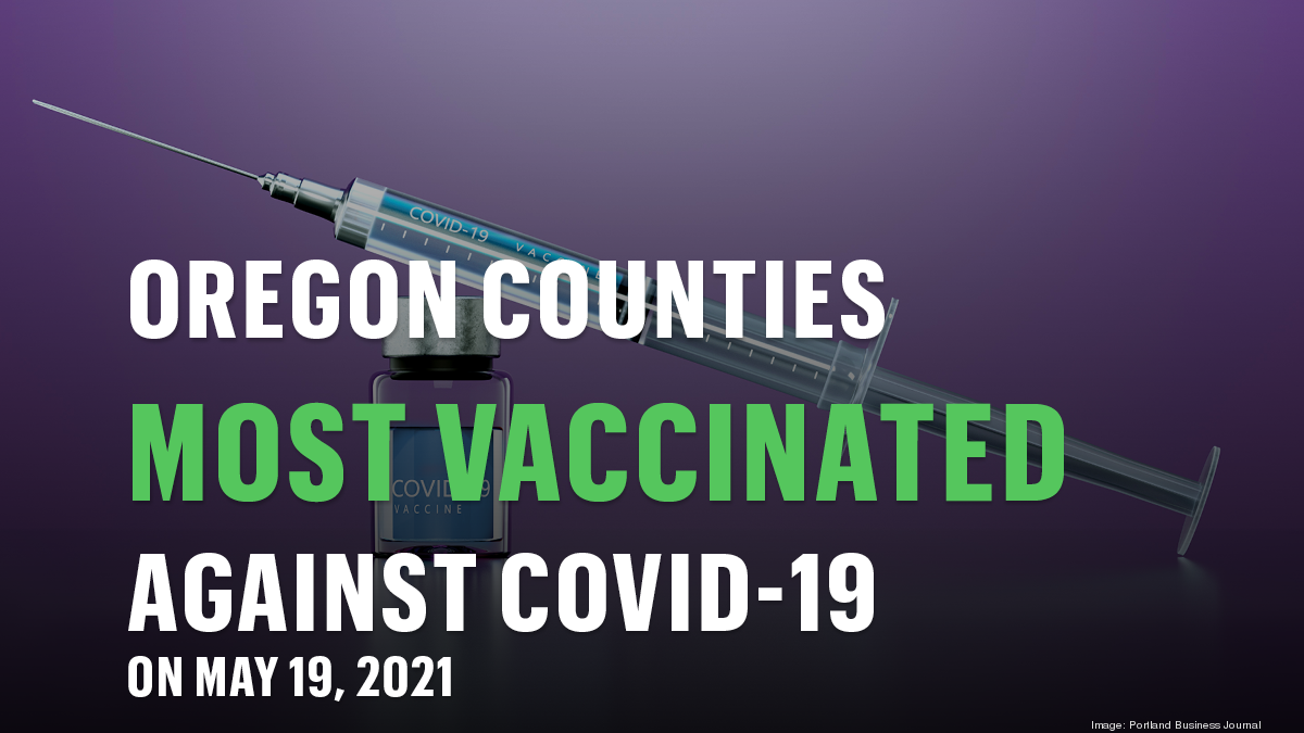 See which Oregon counties surpassed Covid vaccination goals and which ...