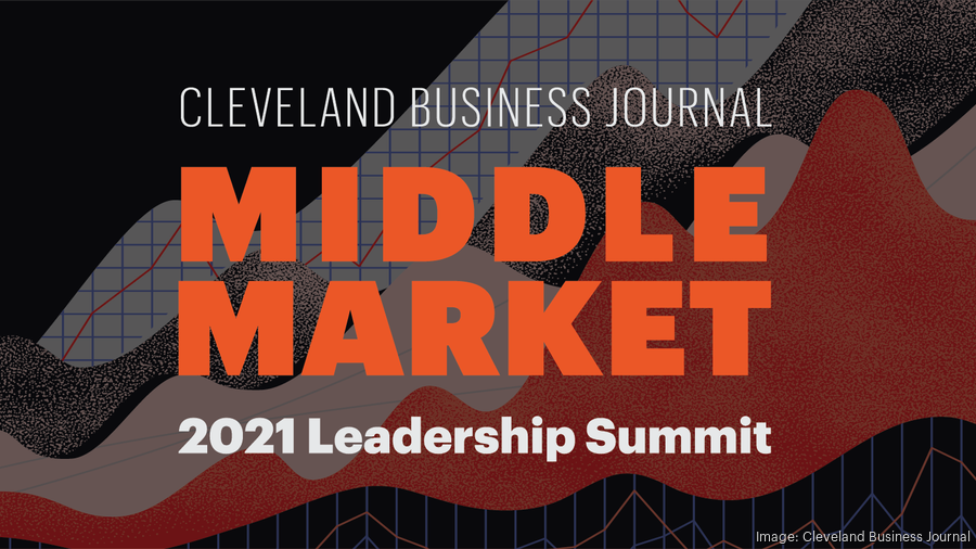 Middle Market Leadership Summit bringing together Northeast Ohio CEOs ...