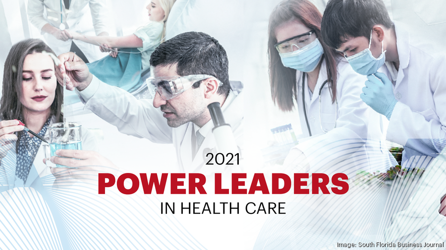 Meet the 2021 Power Leaders in Health Care - South Florida Business Journal