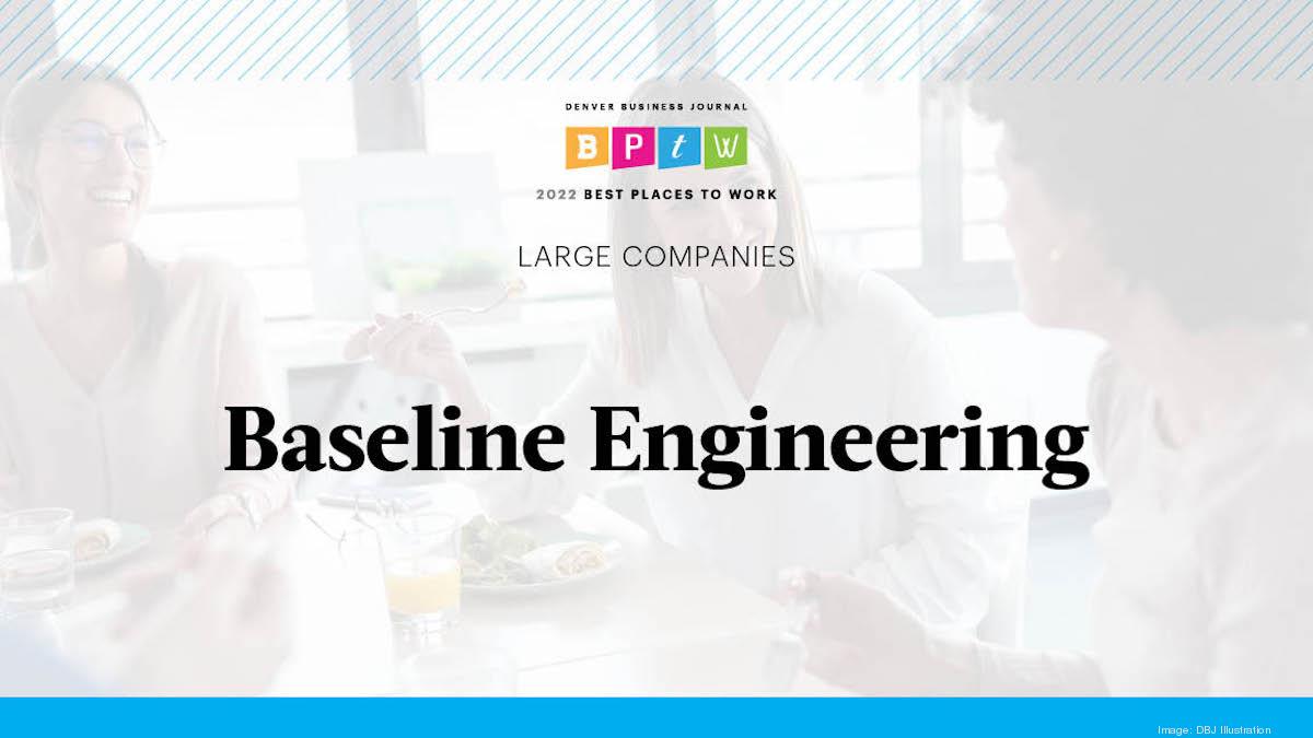 Best Places to Work honoree: Baseline Engineering - Denver Business Journal