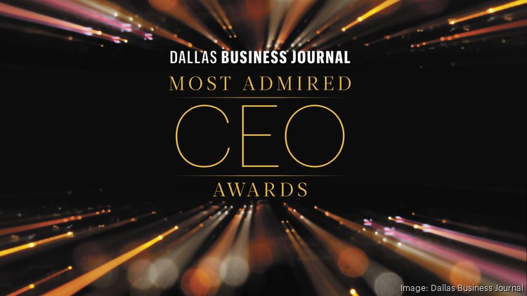 Cheers to the Dallas Business Journal's 2023 class of Most Admired CEOs ...