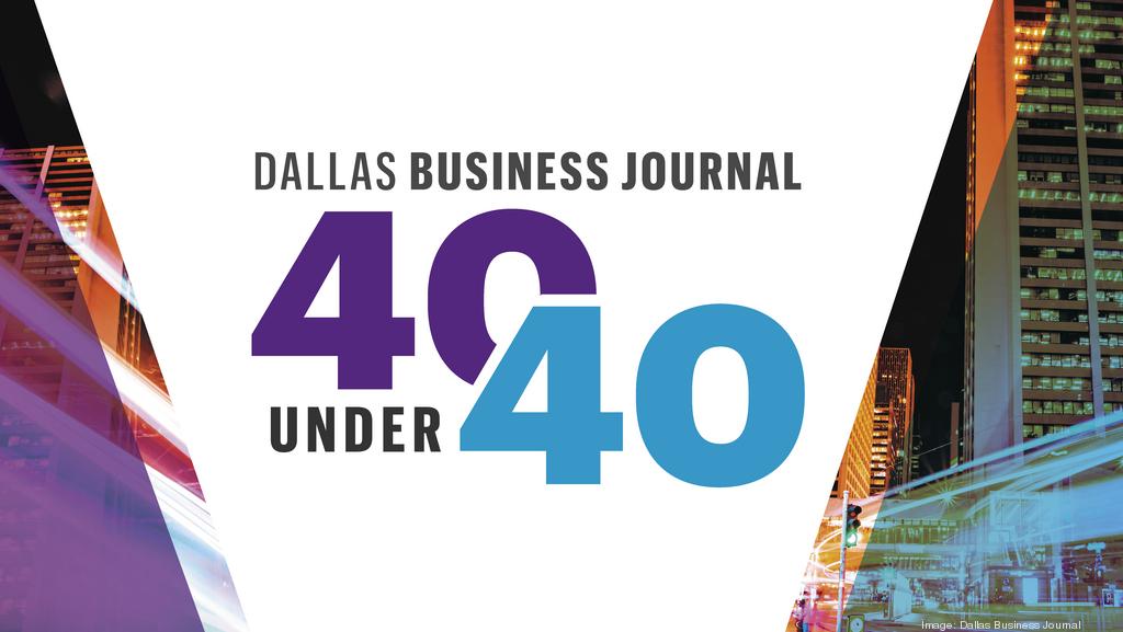40 Under 40 Awards - Dallas Business Journal