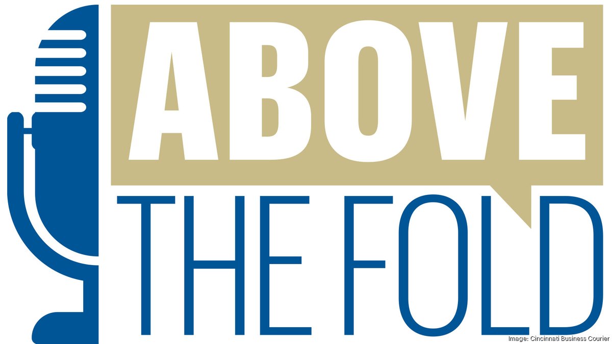 Cincinnati Business Courier relaunches Above the Fold podcast ...