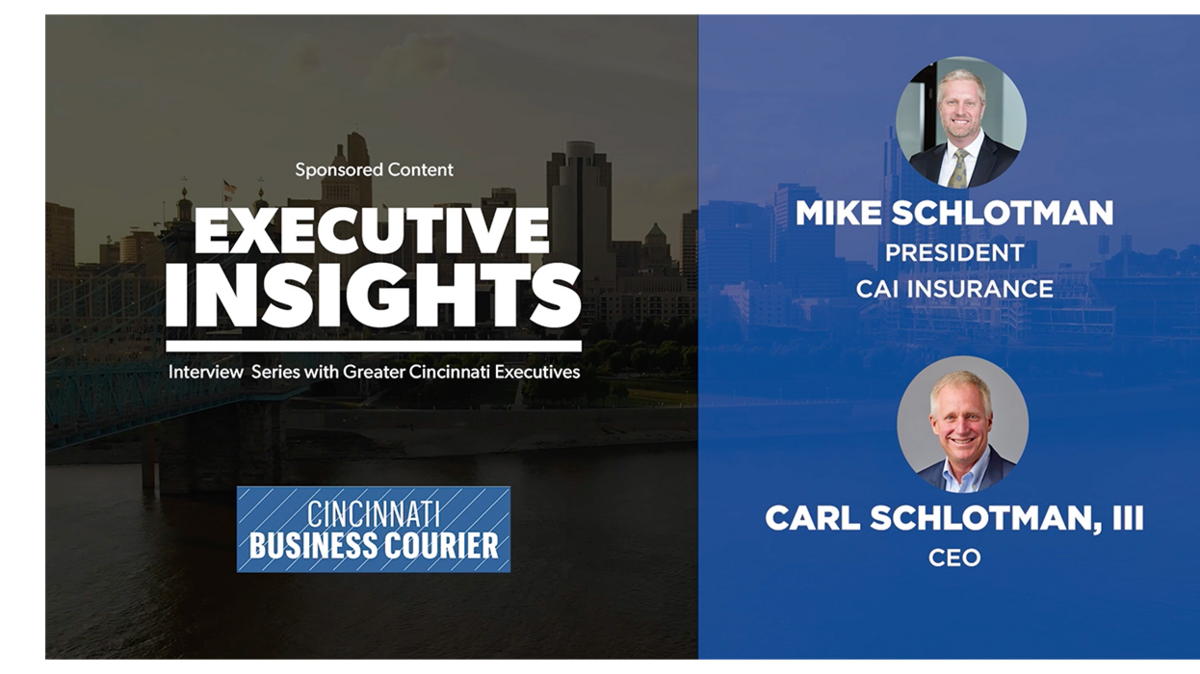 Executive Insights: Carl & Mike Schlotman, CAI Insurance - Cincinnati ...