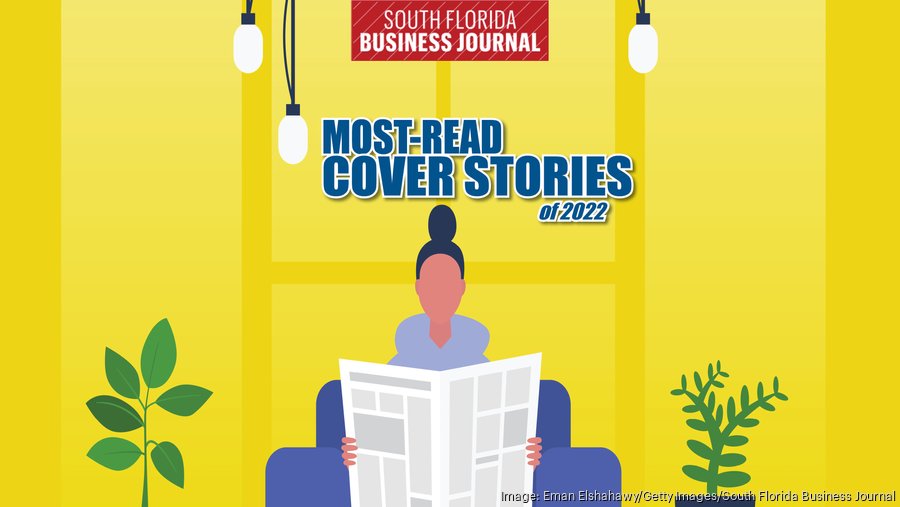 The South Florida Business Journal's most read cover stories of 2022 ...