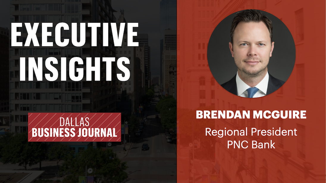 Executive Insights: Brendan McGuire of PNC's North Texas Region (video ...