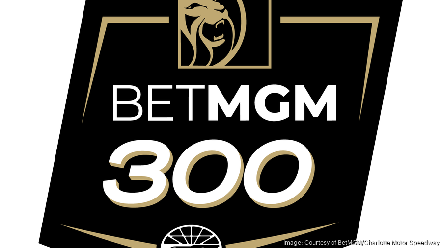BetMGM puts name on NASCAR race at Charlotte Motor Speedway - Charlotte Business Journal