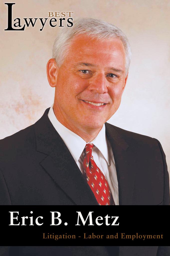 Lawyer of the Year — Eric B. Metz, Litigation-Labor and Employment ...