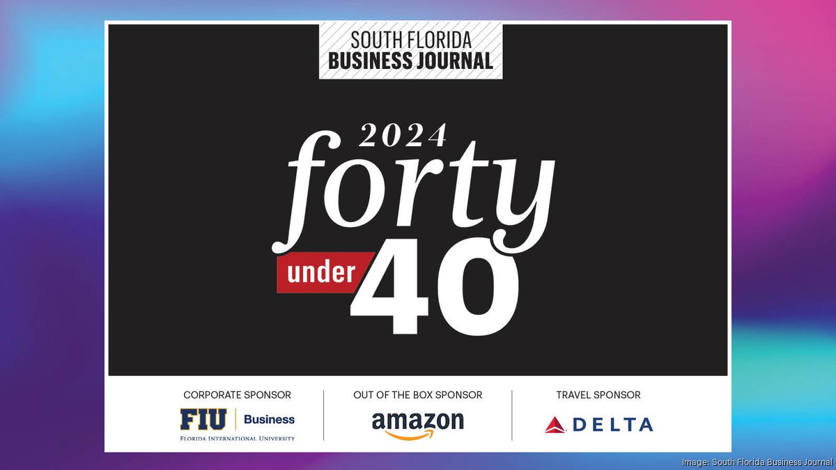 SFBJ's 2024 40 Under 40 honorees – Part 1 - South Florida Business Journal