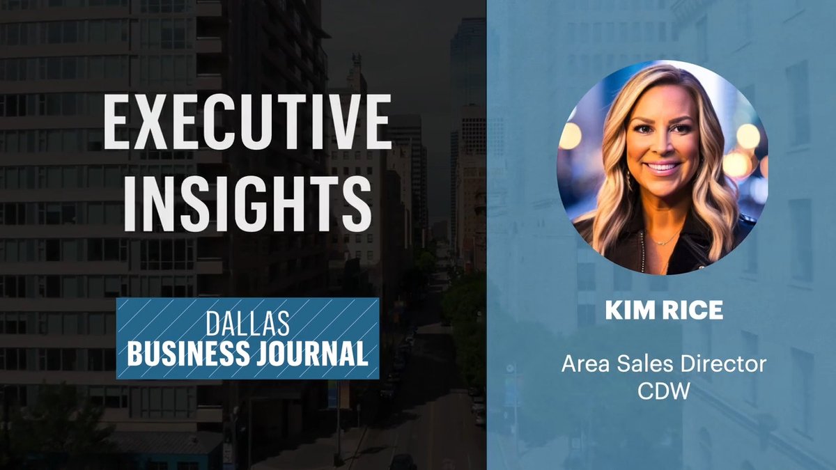 Executive Insights: Kim Rice, Area Sales Director, CDW - Dallas ...