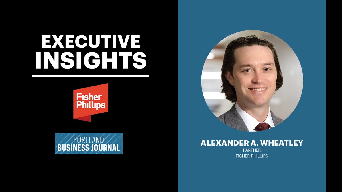 Executive Insights: Alexander A. Wheatley, partner at Fisher Phillips ...
