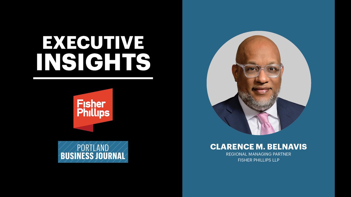 Executive Insights: Clarence M. Belnavis of Fisher Phillips explains ...