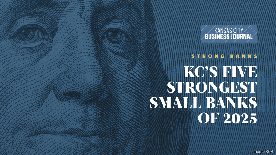 KC's 5 strongest small banks: Bank of Grain Valley tops ranking ...