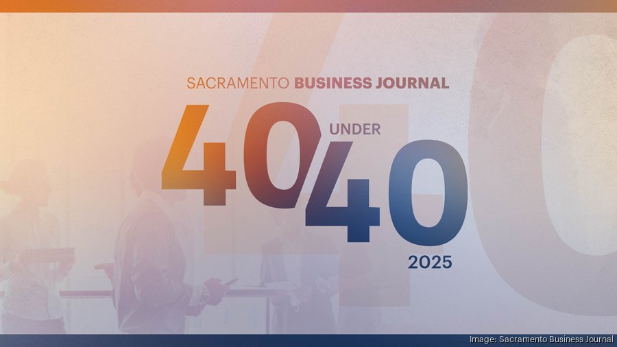 See all 40 Under 40 honorees for 2025 (PHOTOS) - Sacramento Business ...