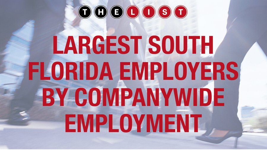 The List: Top South Florida Employers by Companywide Employment - South ...