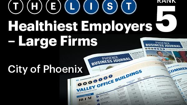Top of the Phoenix Lists: Healthiest Employers - Large Firms - Phoenix ...