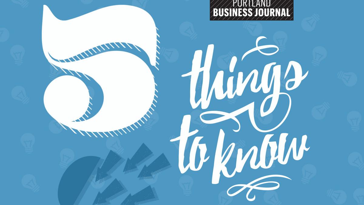 5 things to know for Thursday, including Portland's top national ...