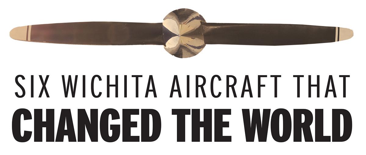 Wichita’s most influential planes: How we got to six - Wichita Business ...
