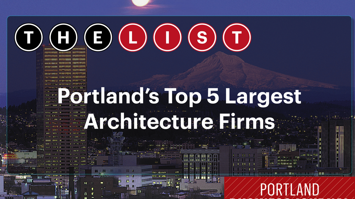 List Leaders: What sustains Portland's top 5 largest architecture firms ...